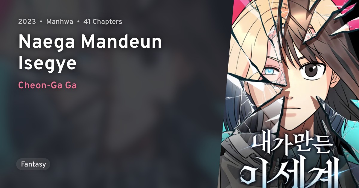 Naega Mandeun Isegye · AniList