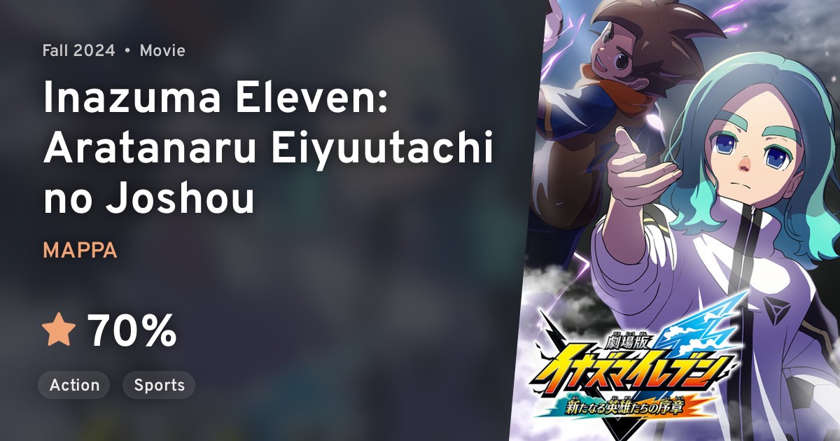 Inazuma Eleven: Aratanaru Eiyuutachi no Joshou · AniList