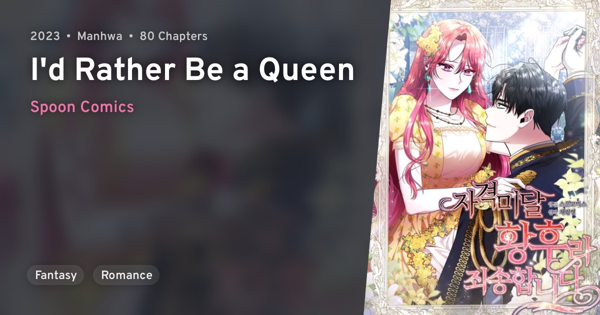 Jagyeok Midal Hwanghura Joesonghamnida (I'd Rather Be a Queen) · AniList