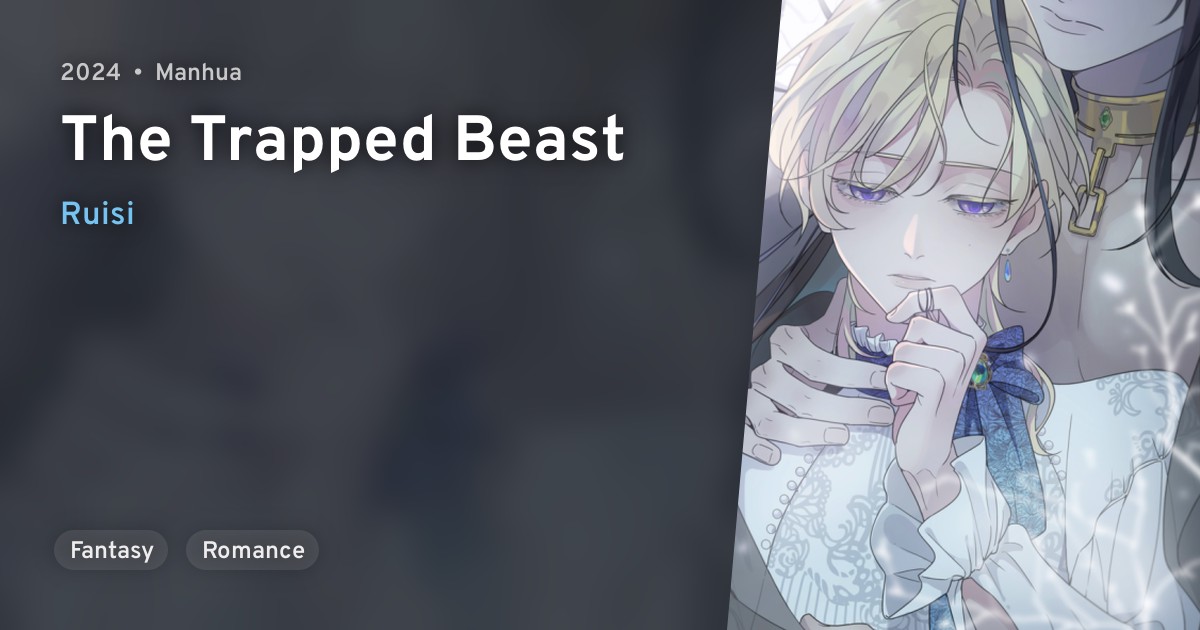 Kun Shou Zhi Ran (The Trapped Beast) · AniList