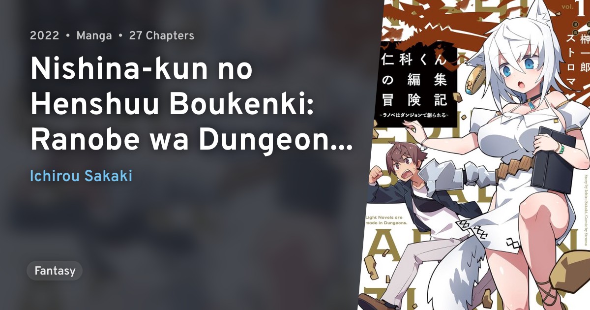 Nishina-kun no Henshuu Boukenki: Ranobe wa Dungeon de Tsukurareru · AniList
