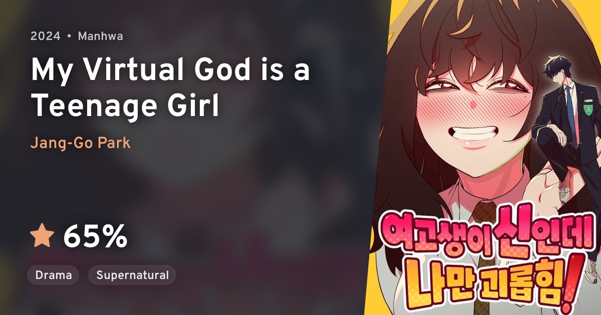 Yeogosaengi Sininde Naman Goeropim (My Virtual God is a Teenage Girl) · AniList