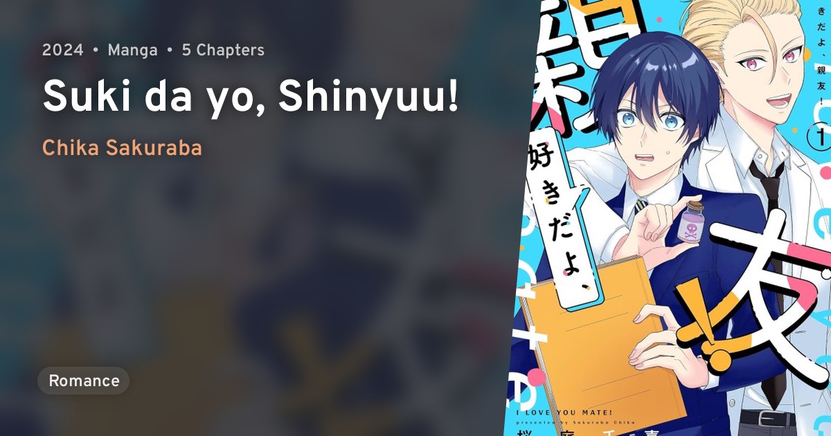 Suki da yo, Shinyuu! · AniList