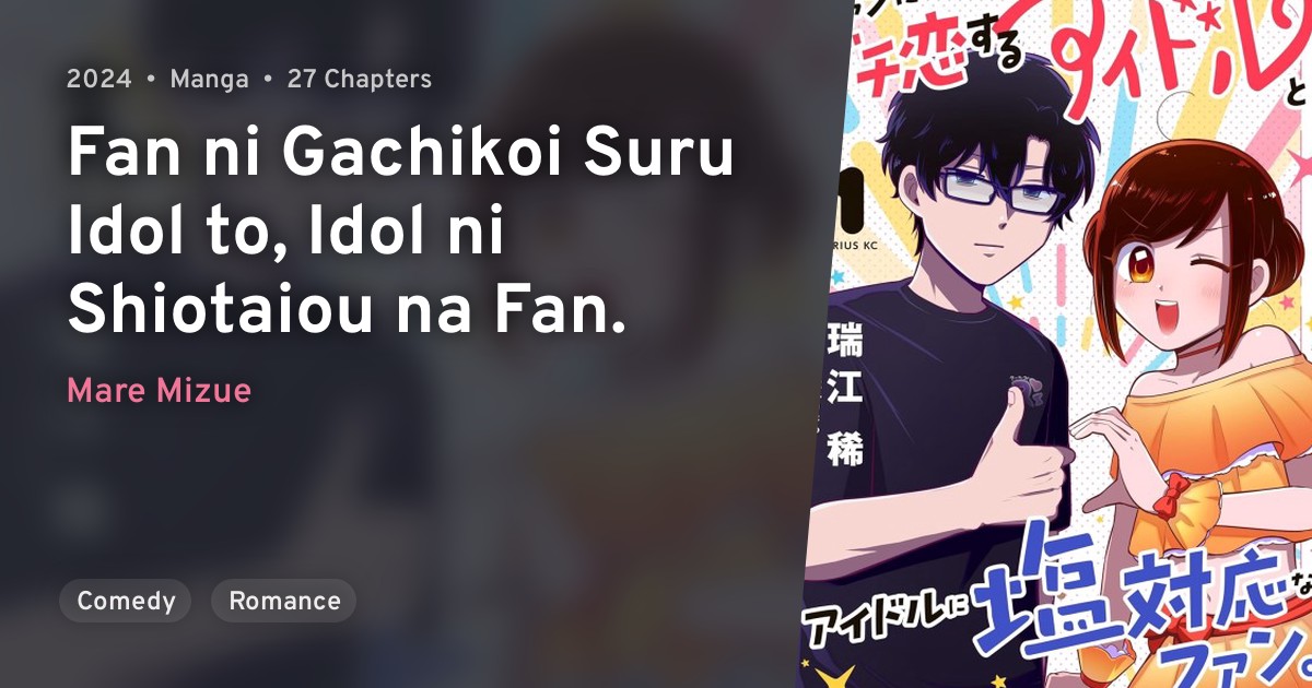 Fan ni Gachikoi Suru Idol to, Idol ni Shiotaiou na Fan. · AniList
