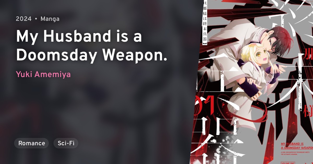 Danna-sama wa Shuumatsu Heiki (My Husband is a Doomsday Weapon.) · AniList