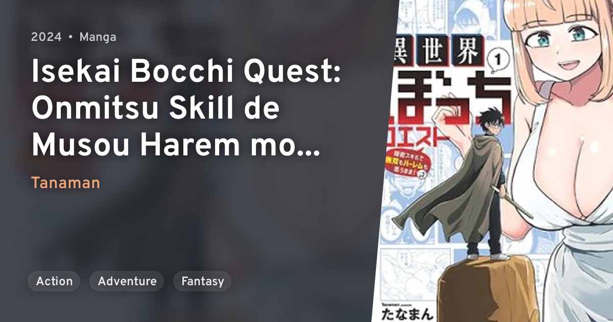Isekai Bocchi Quest: Onmitsu Skill de Musou Harem mo Omou Mama!...na Hazu · AniList
