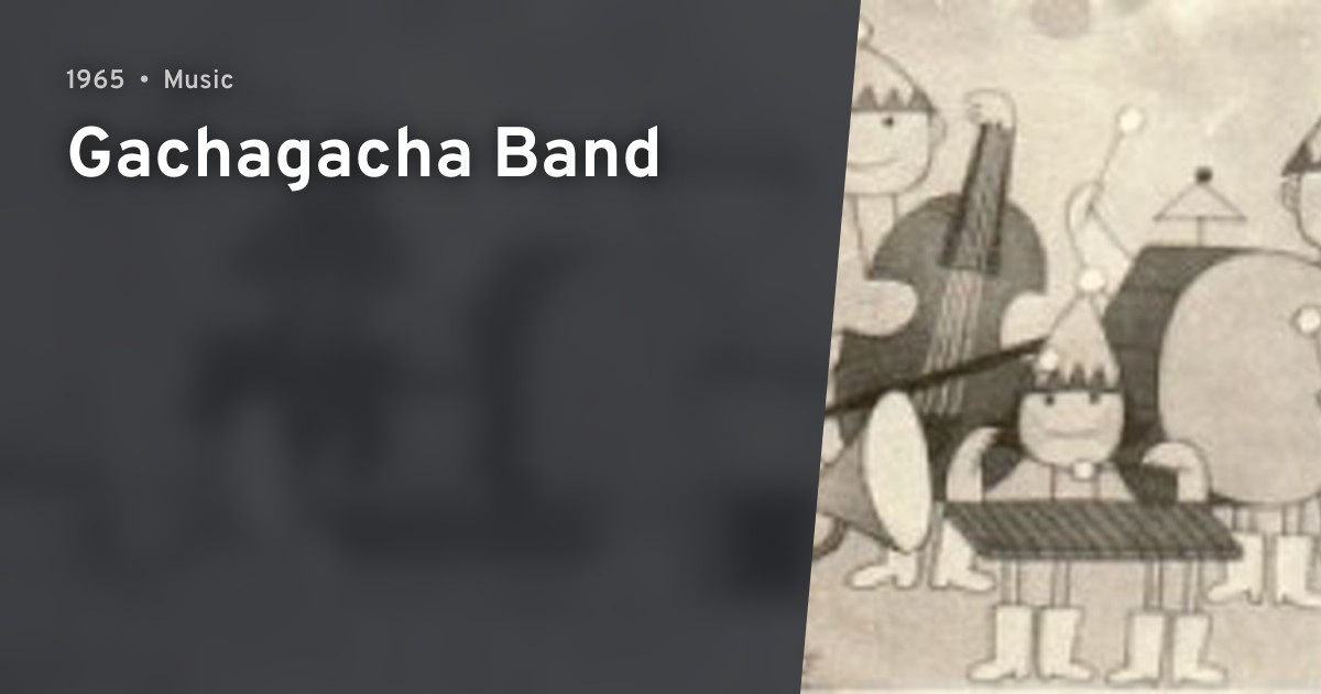 Gachagacha Band · AniList