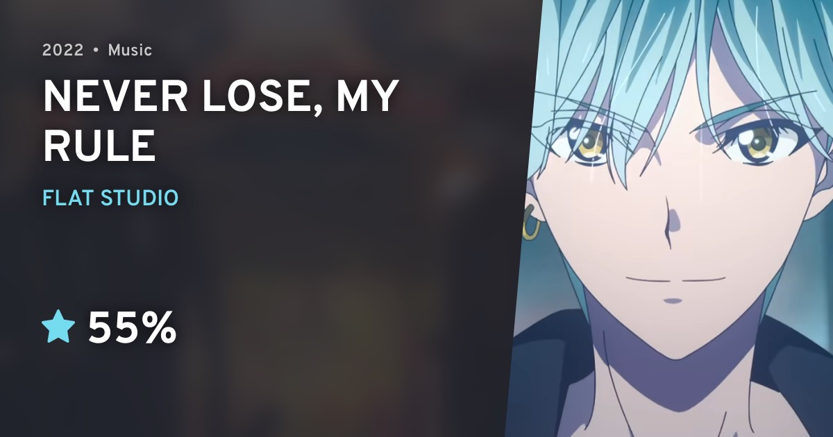 NEVER LOSE, MY RULE · AniList