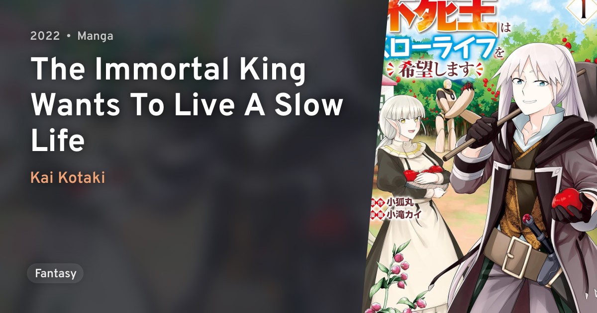 Fushiou wa Slow Life wo Kibou Shimasu (The Immortal King Wants To Live A Slow Life) · AniList