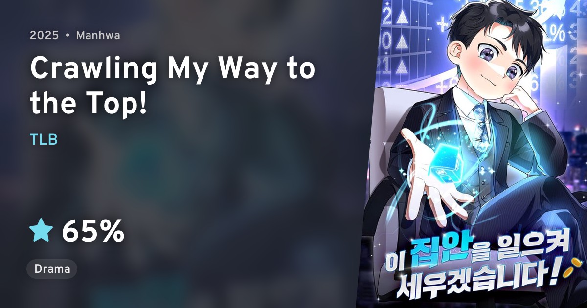 I Jibaneul Ireukyeoseugetseumnida! (Crawling My Way to the Top!) · AniList