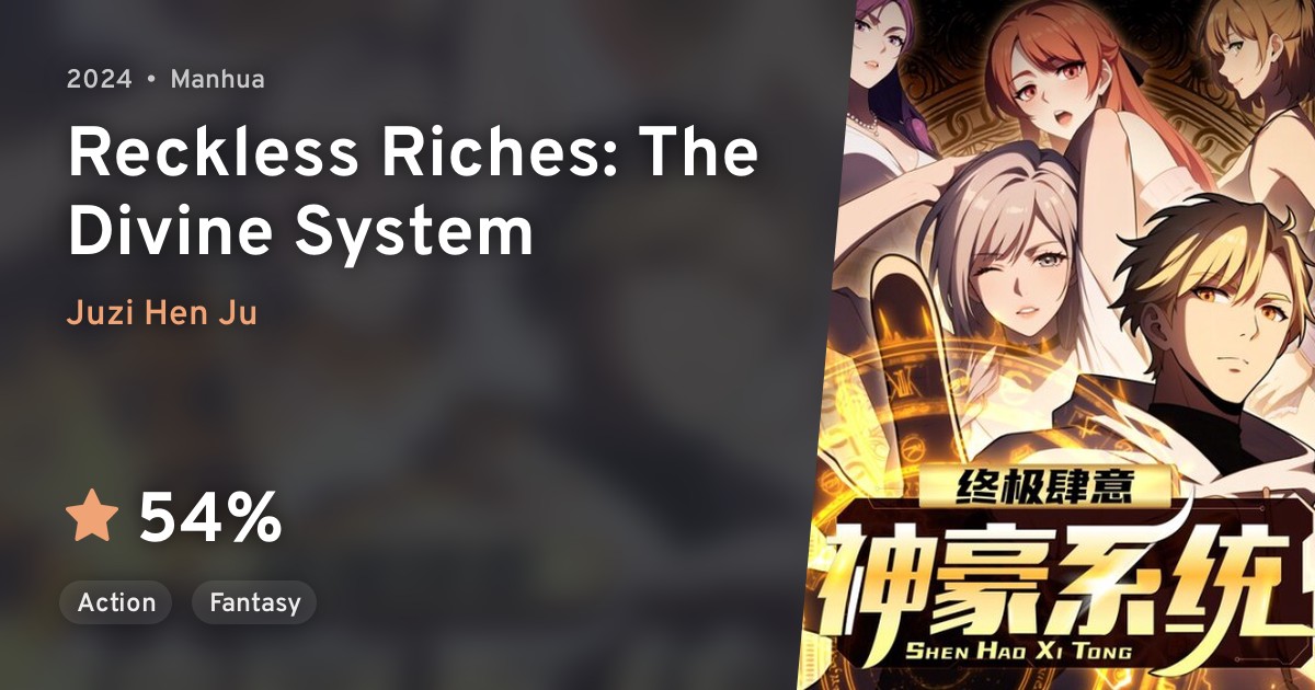 Zhongji Siyi Shen Hao Xitong (Reckless Riches: The Divine System) · AniList