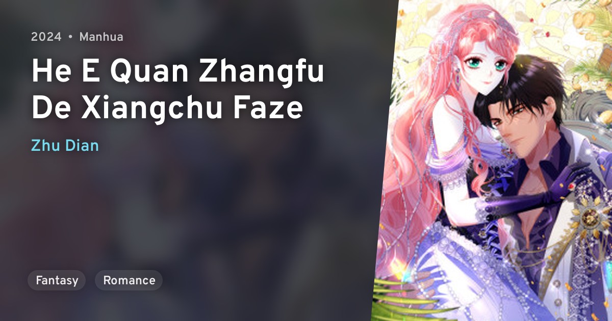 He E Quan Zhangfu De Xiangchu Faze · AniList