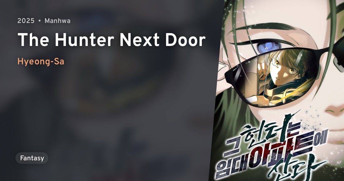 Geu Hunter-neun Imdae Apateue Sanda (The Hunter Next Door) · AniList
