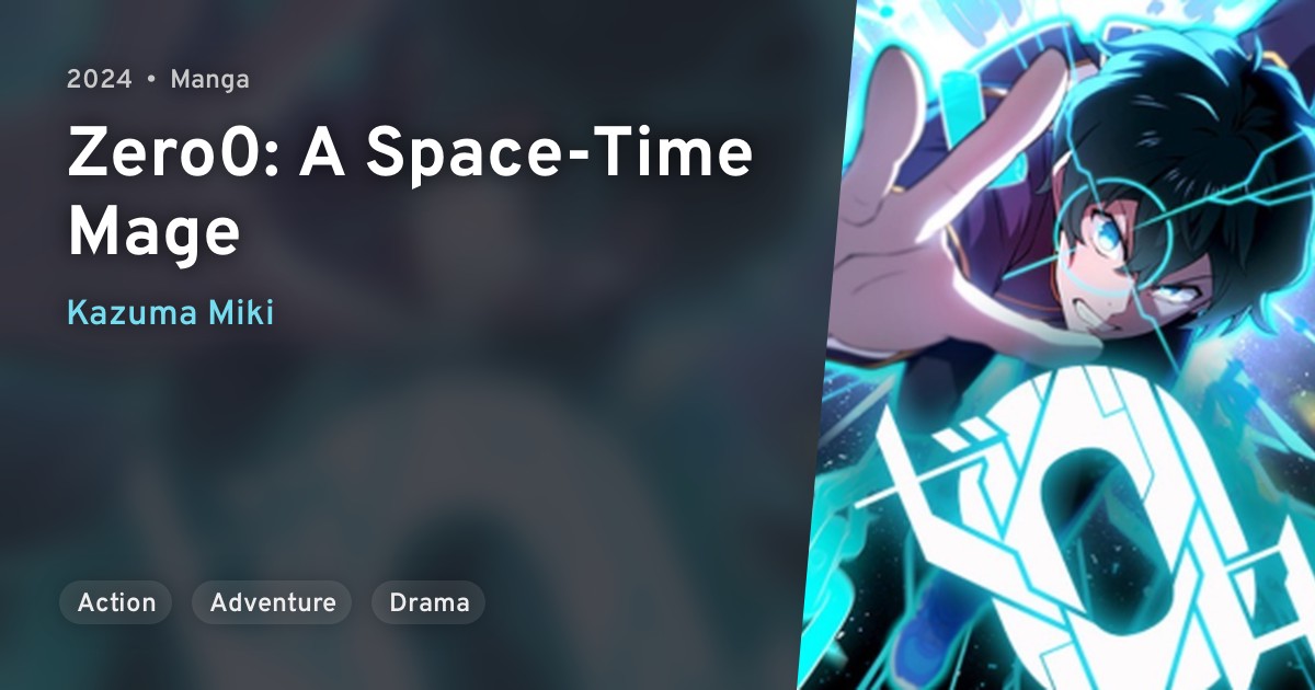 Zero 0: Jikuu Mahou de Mirai wo Kaeru (Zero0: A Space-Time Mage) · AniList