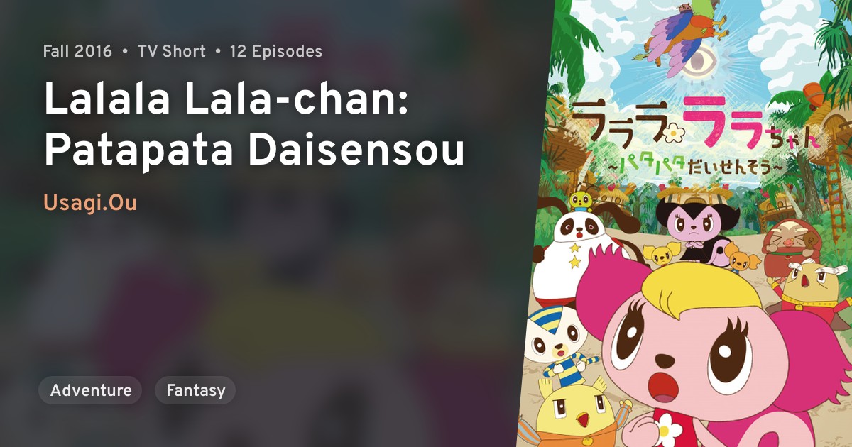 Lalala Lala-chan: Patapata Daisensou · AniList
