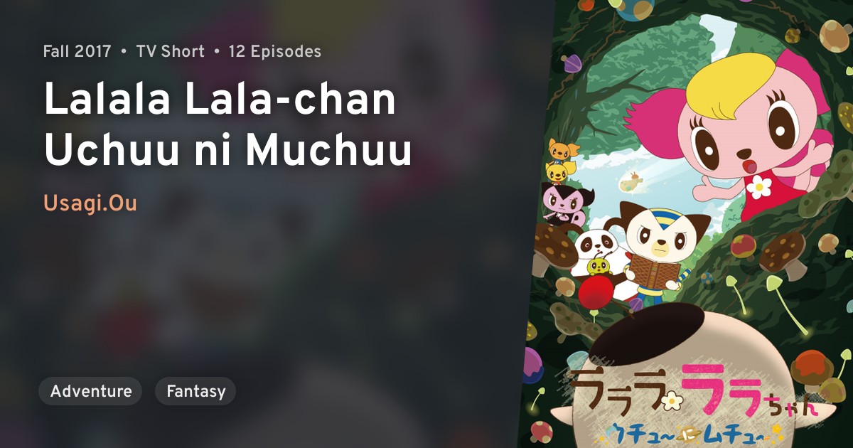 Lalala Lala-chan ★Uchuu ni Muchuu★ · AniList