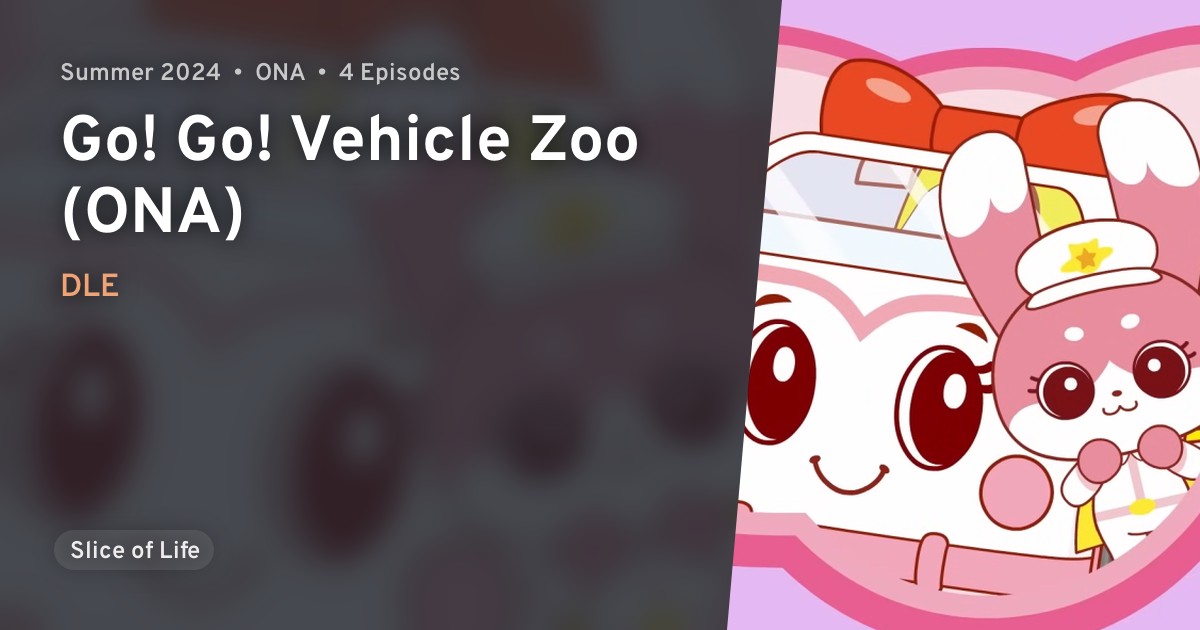Go! Go! Vehicle Zoo (ONA) · AniList