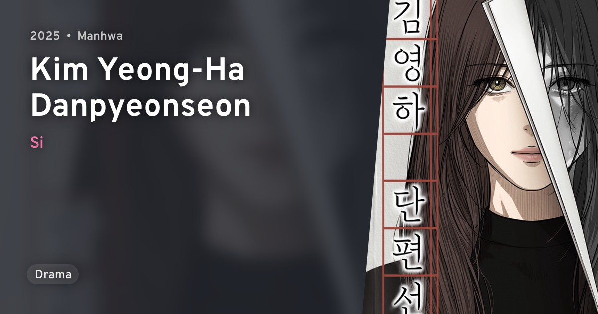 Kim Yeong-Ha Danpyeonseon · AniList