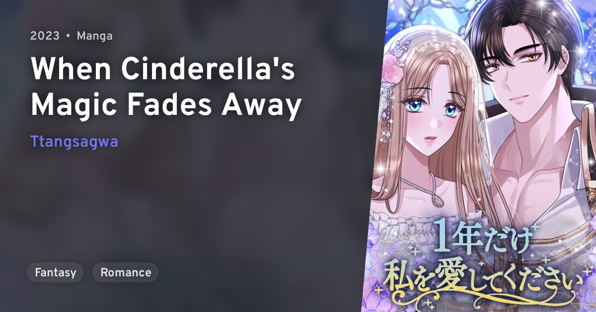1 Nen Dake Watashi wo Aishitekudasai (When Cinderella's Magic Fades Away) · AniList