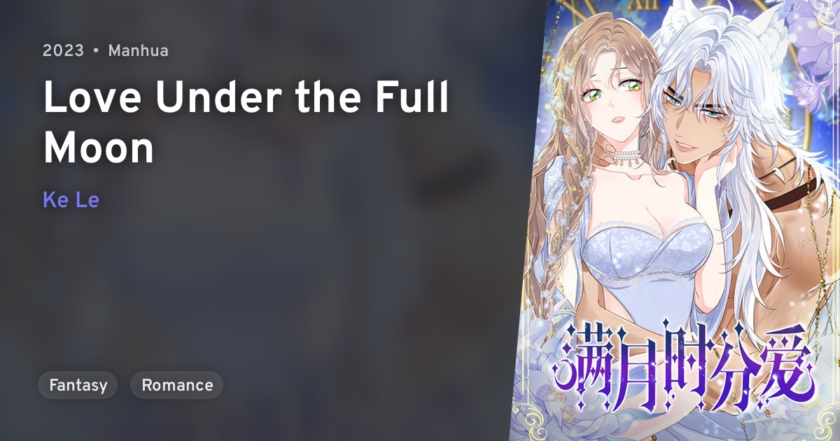 Manyue Shi Fen Ai (Love Under the Full Moon) · AniList