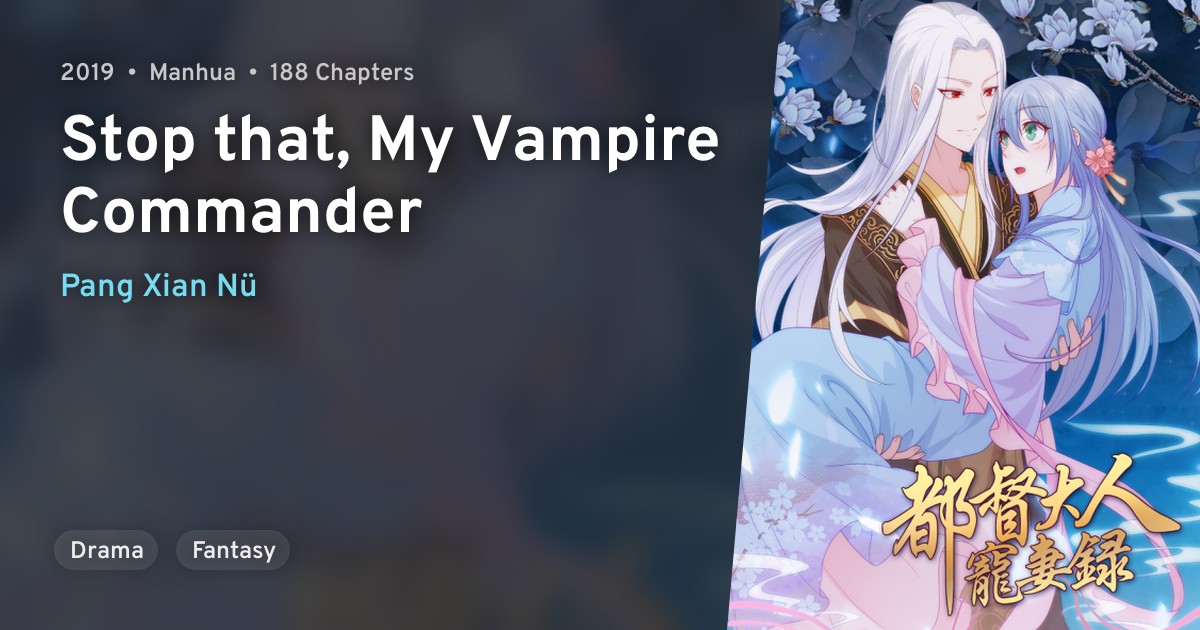 Dudu Daren Chong Qi Lu (Stop that, My Vampire Commander) · AniList