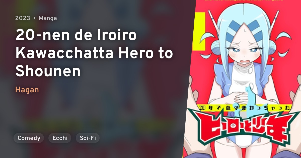 20-nen de Iroiro Kawacchatta Hero to Shounen · AniList