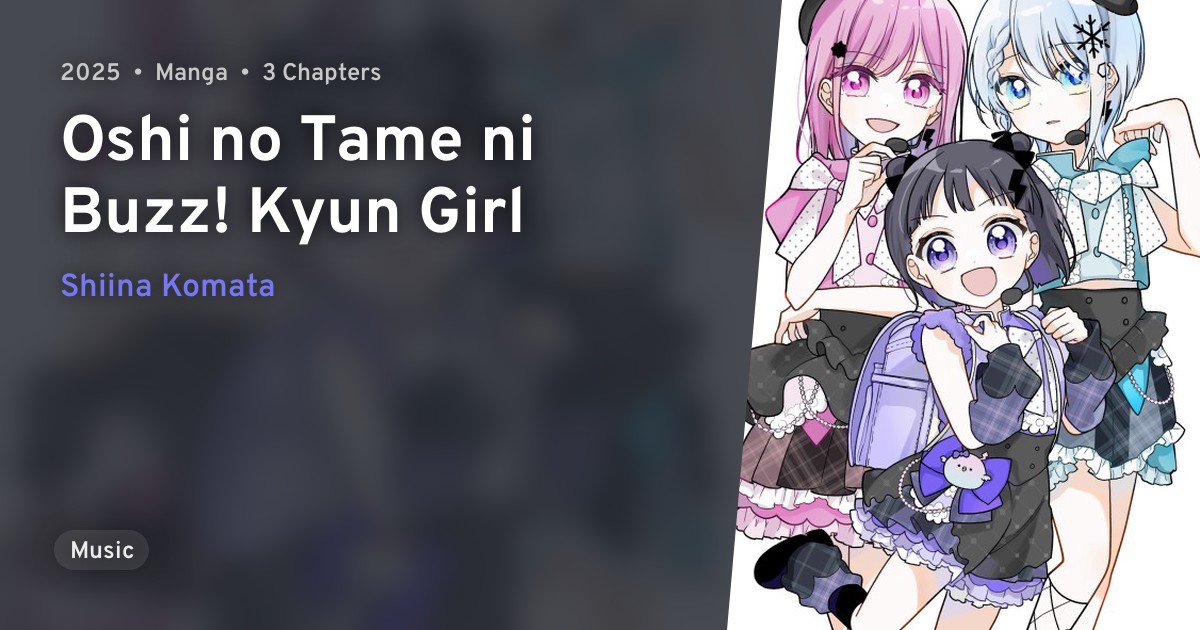 Oshi no Tame ni Buzz! Kyun Girl☆ · AniList