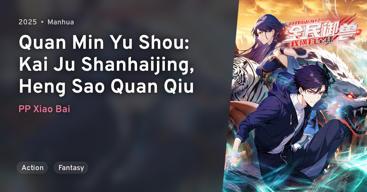 Quan Min Yu Shou: Kai Ju Shanhaijing, Heng Sao Quan Qiu · AniList