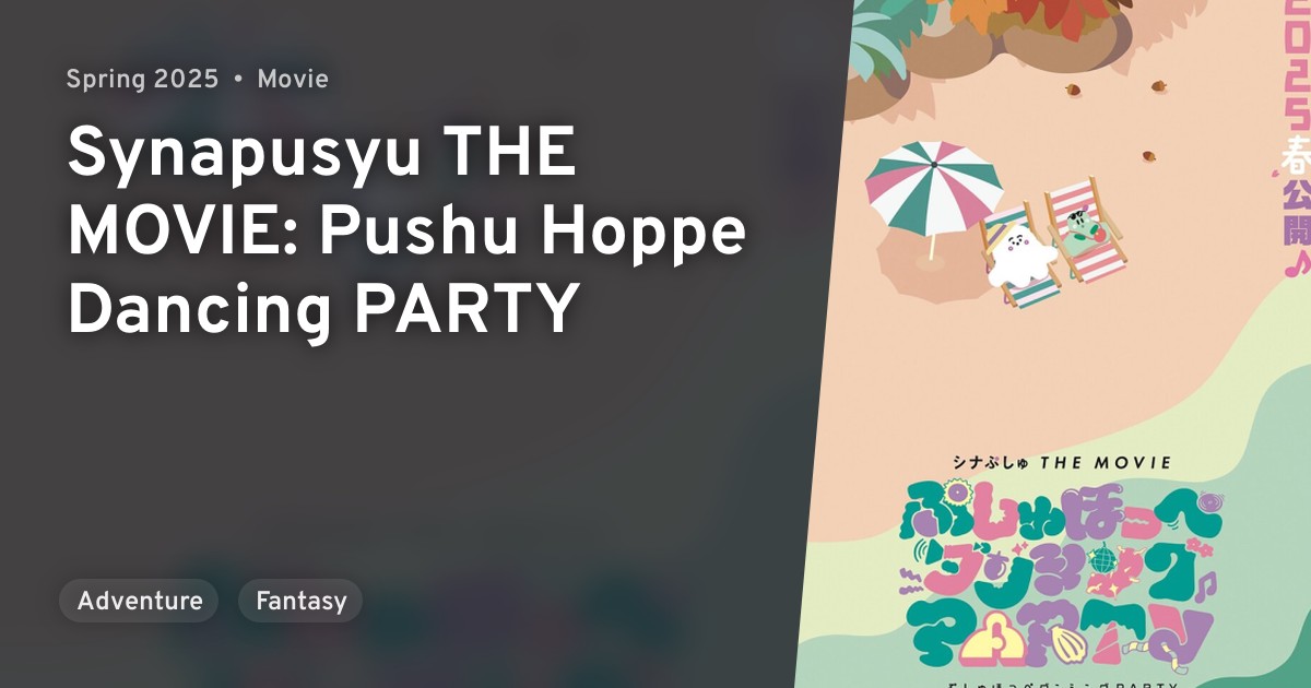 Synapusyu THE MOVIE: Pushu Hoppe Dancing PARTY · AniList