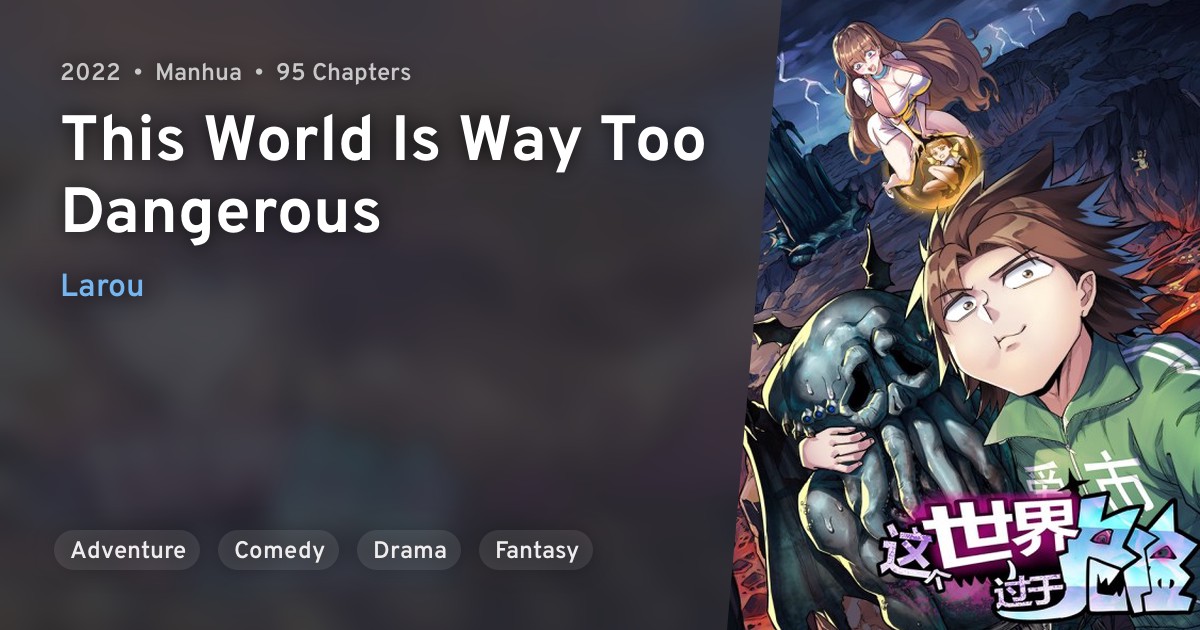 Zhege Shijie Guoyu Weixian (This World Is Way Too Dangerous) · AniList