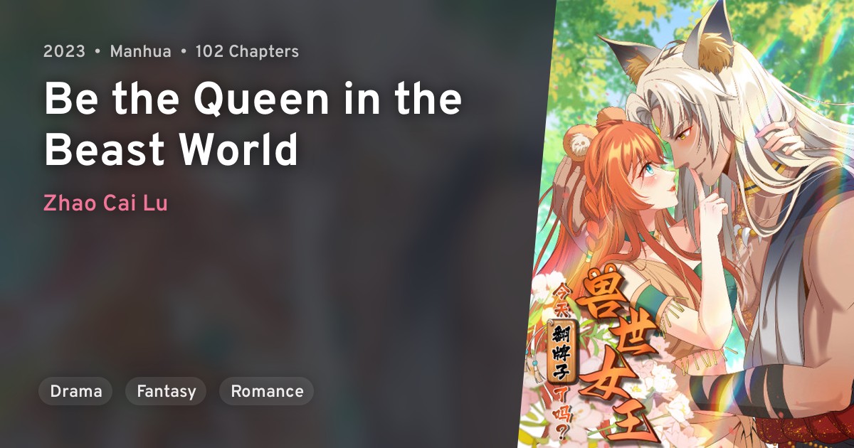 Shou Shi Nüwang Jintian Fan Paizi Le Ma (Be the Queen in the Beast World) · AniList
