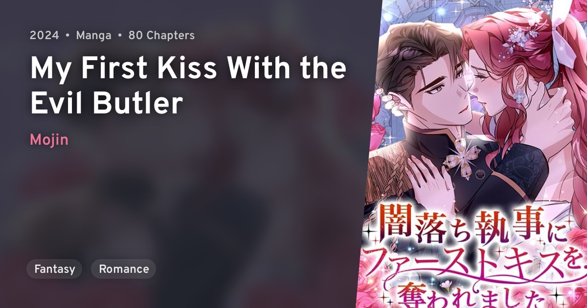 Yamiochi Shitsuji ni First Kiss wo Ubawaremashita (My First Kiss With the Evil Butler) · AniList