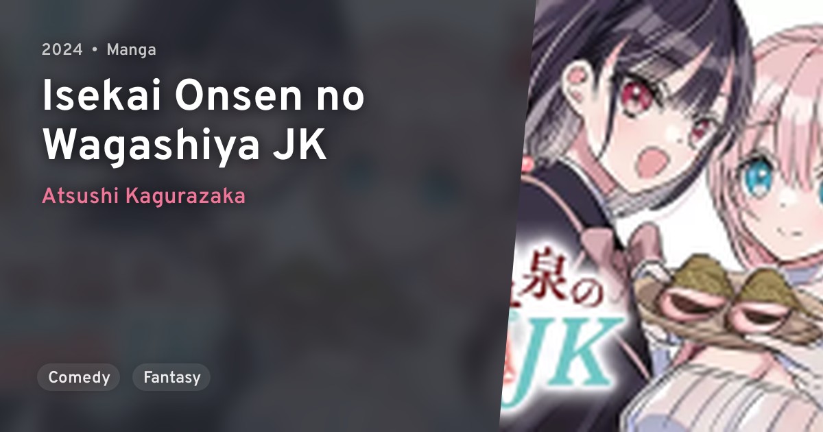 Isekai Onsen no Wagashiya JK · AniList