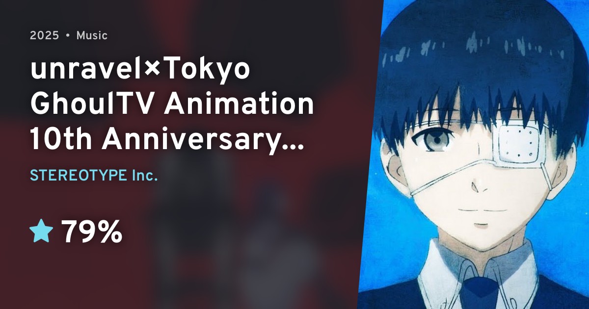 「unravel」×『Tokyo Ghoul』TV Animation 10th Anniversary Collaboration MV ...