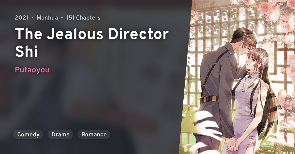 Shaoshuai Meitian Dou Zai Chicu 2: Shaoshuai Shi Cu Jing (The Jealous Director Shi) · AniList