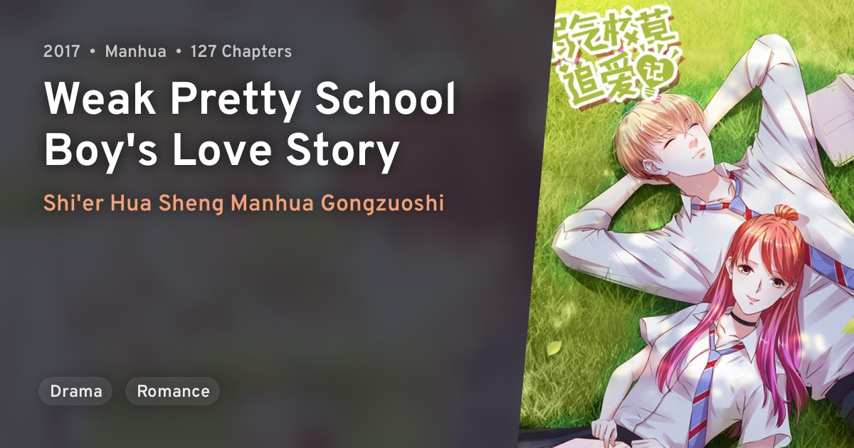 Ruo Qi Xiaocao Zhui Ai Ji (Weak Pretty School Boy's Love Story) · AniList
