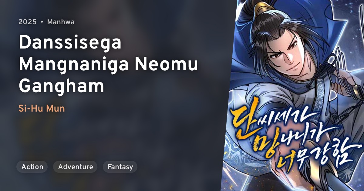 Danssisega Mangnaniga Neomu Gangham · AniList