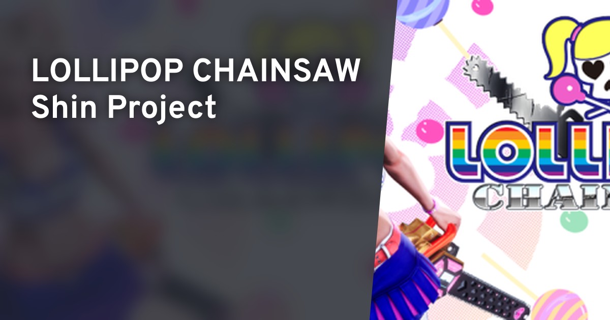 LOLLIPOP CHAINSAW Shin Project · AniList