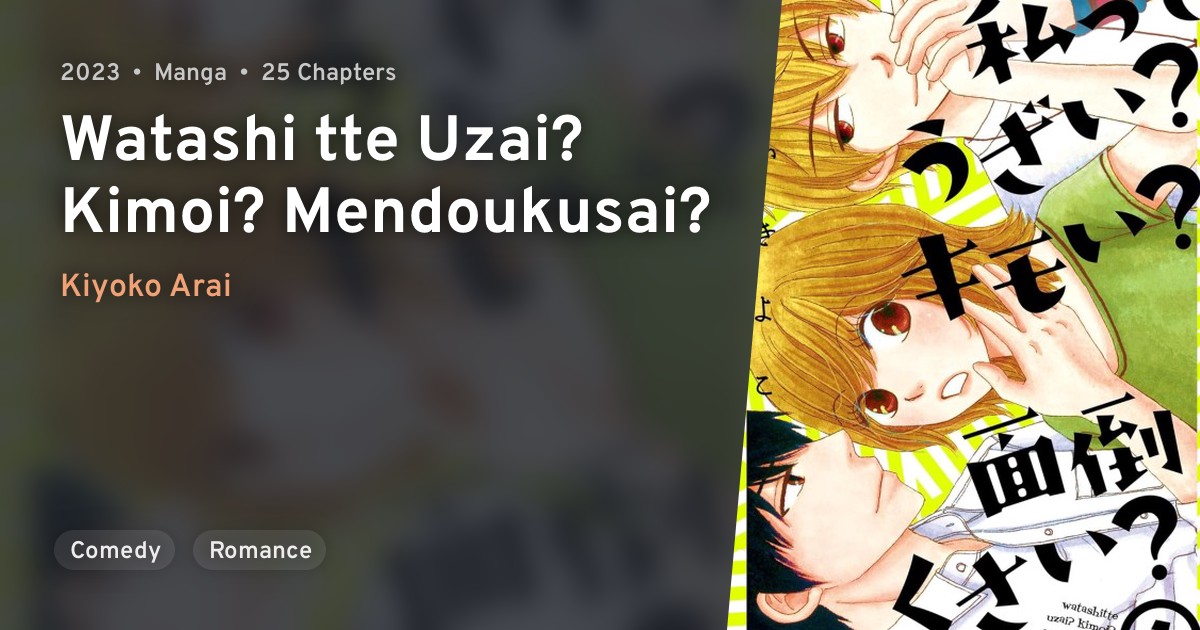 Watashi tte Uzai? Kimoi? Mendoukusai? · AniList