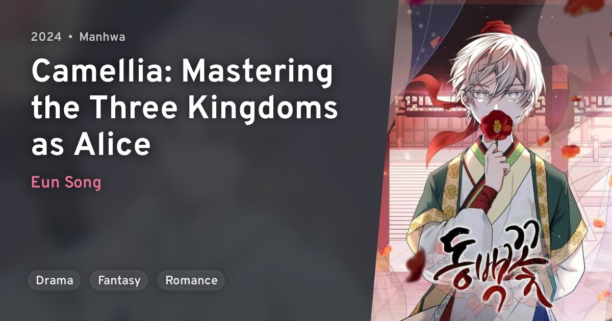 Dong-Baek-kkot (Camellia: Mastering the Three Kingdoms as Alice) · AniList