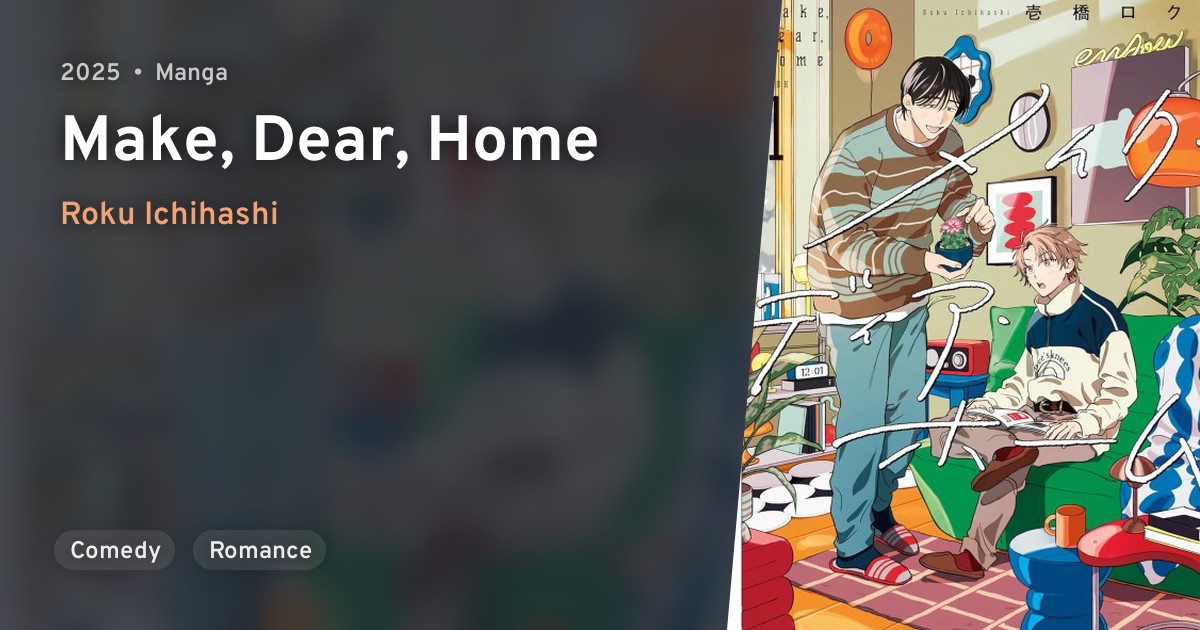 Make, Dear, Home · AniList