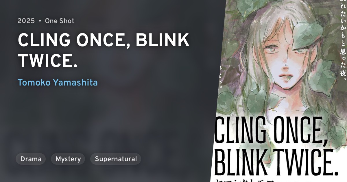 CLING ONCE, BLINK TWICE. · AniList