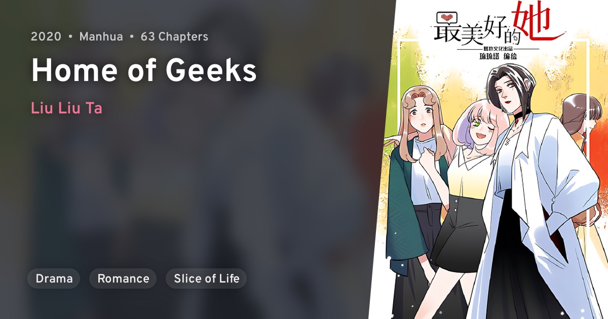 Zui Mei Hao De Ta (Home of Geeks) · AniList