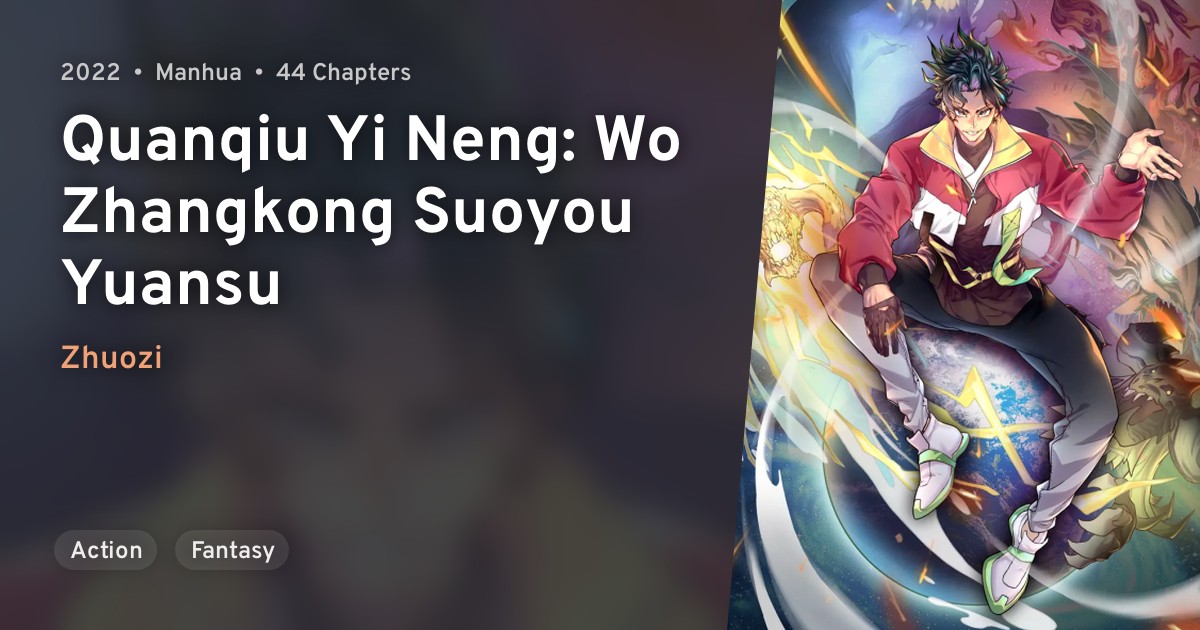 Quanqiu Yi Neng: Wo Zhangkong Suoyou Yuansu · AniList