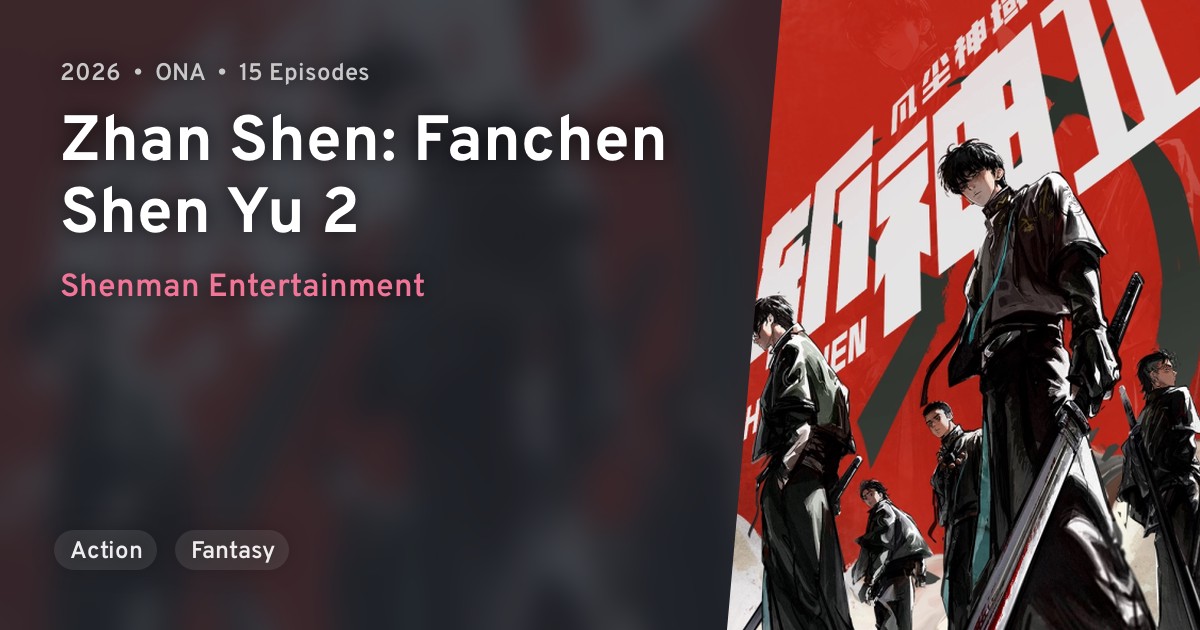 Zhan Shen: Fanchen Shen Yu 2 · AniList