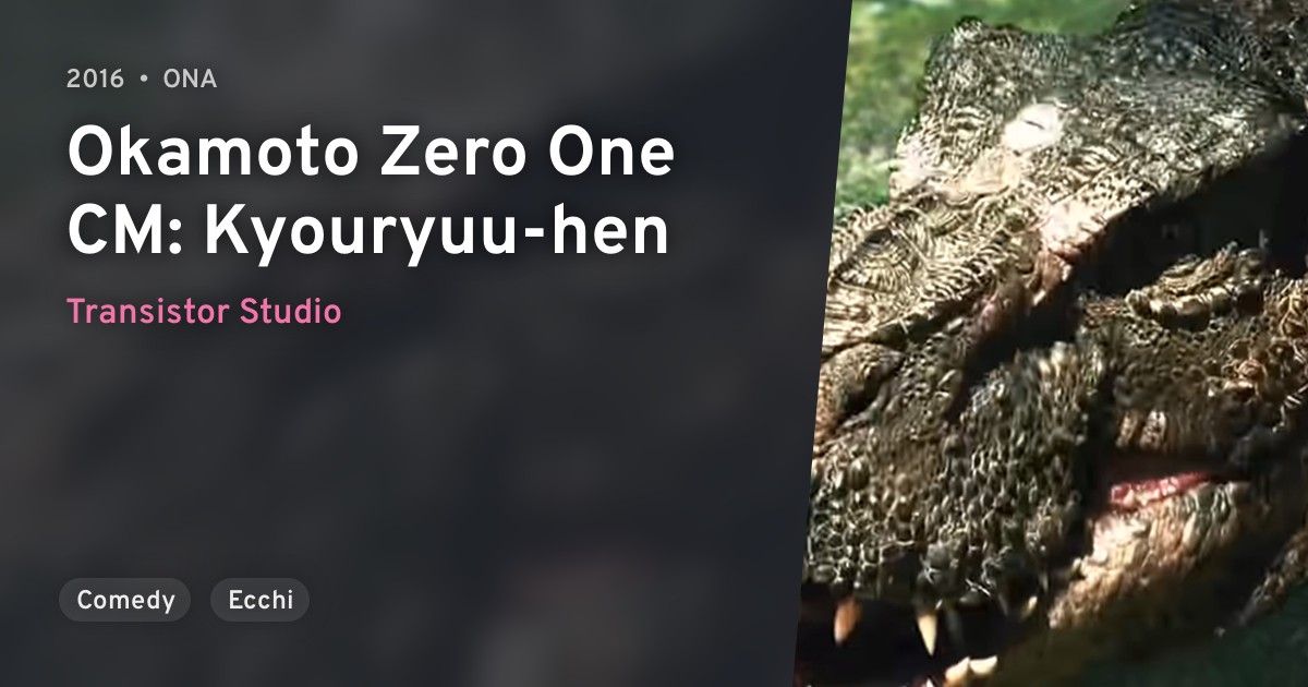 Okamoto Zero One CM Kyouryuu-hen · AniList