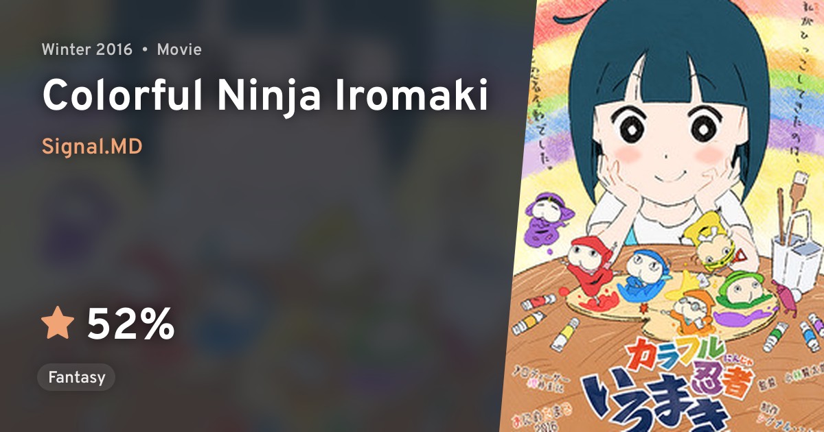 Colorful Ninja Iromaki · AniList