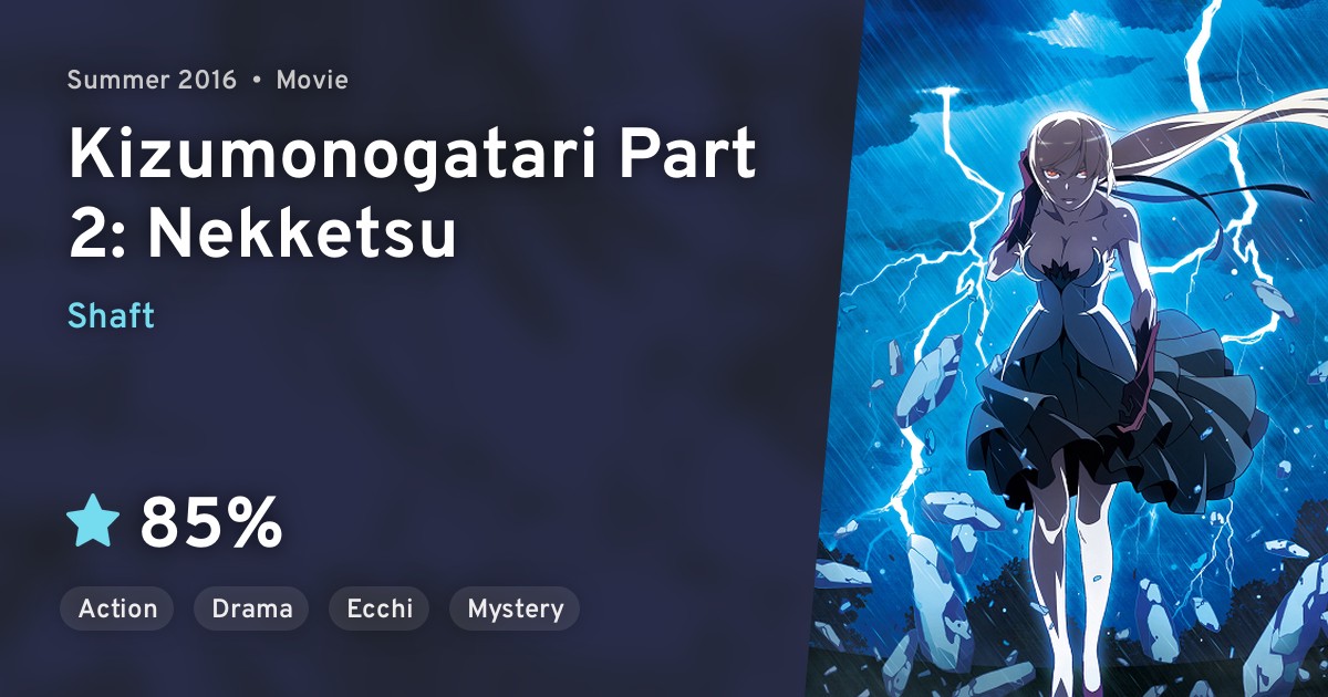 Kizumonogatari II: Nekketsu-hen (Kizumonogatari Part 2: Nekketsu) · AniList