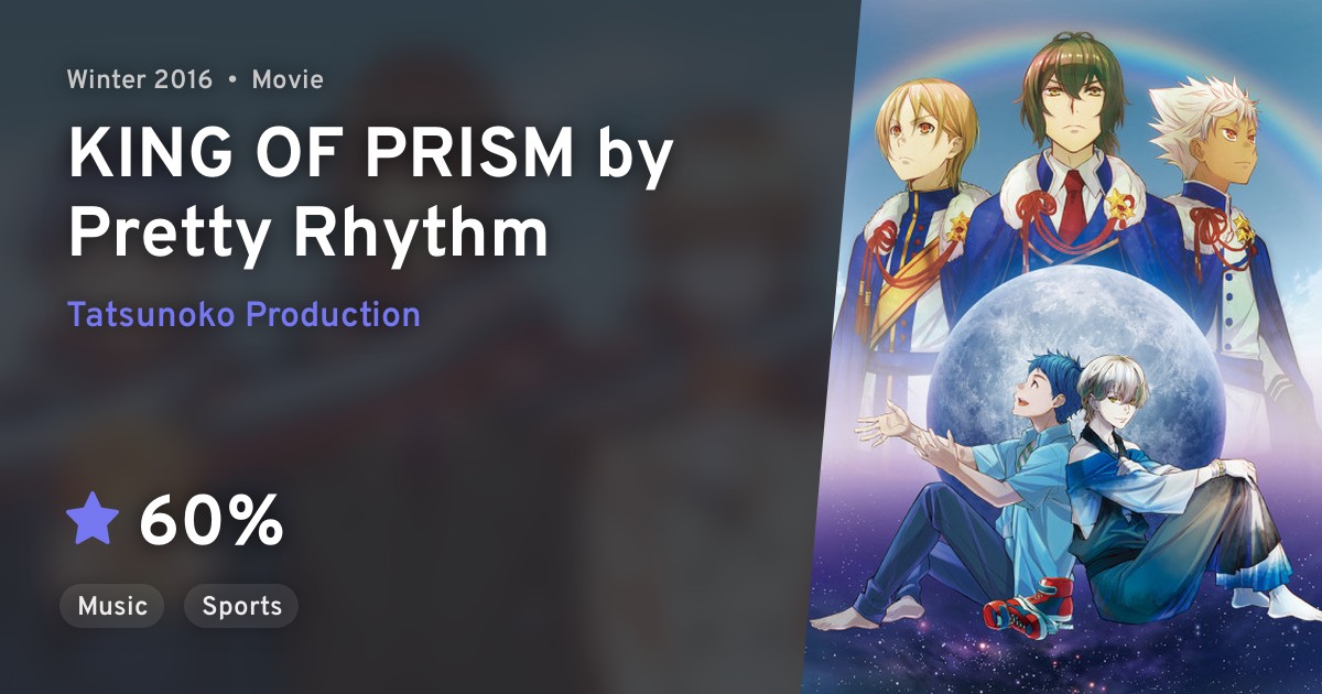 KING OF PRISM by Pretty Rhythm · AniList