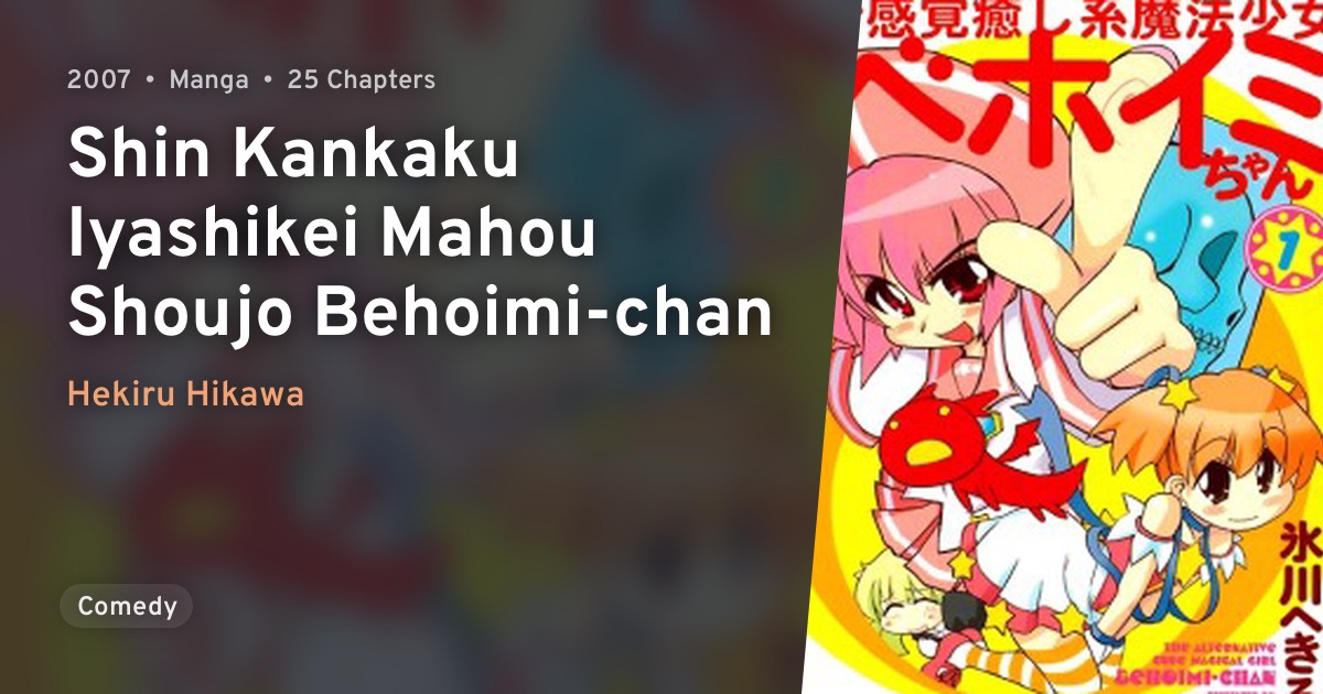 Shin Kankaku Iyashikei Mahou Shoujo Behoimi-chan · AniList